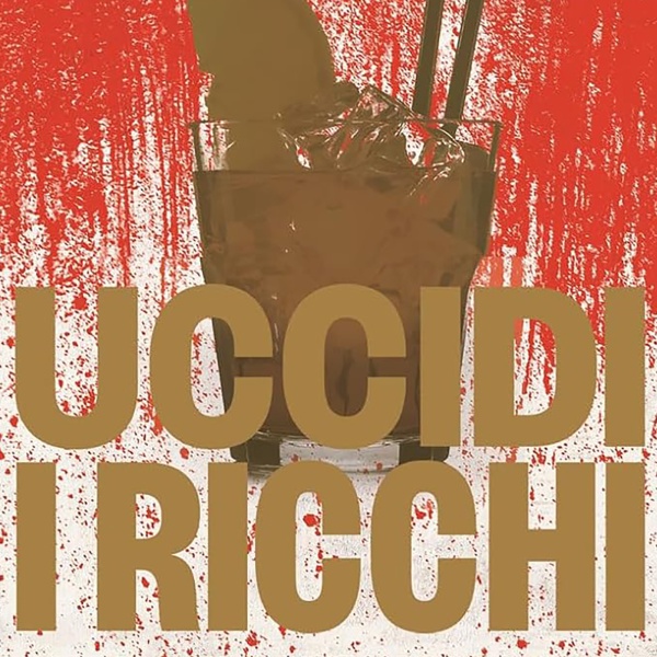 “Uccidi i ricchi”, il ritorno dei protagonisti della “Trilogia del ...