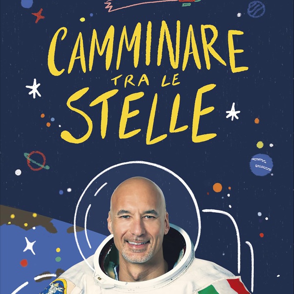 Camminare tra le stelle, Luca Parmitano ed Emilio Cozzi danno vita a un ...