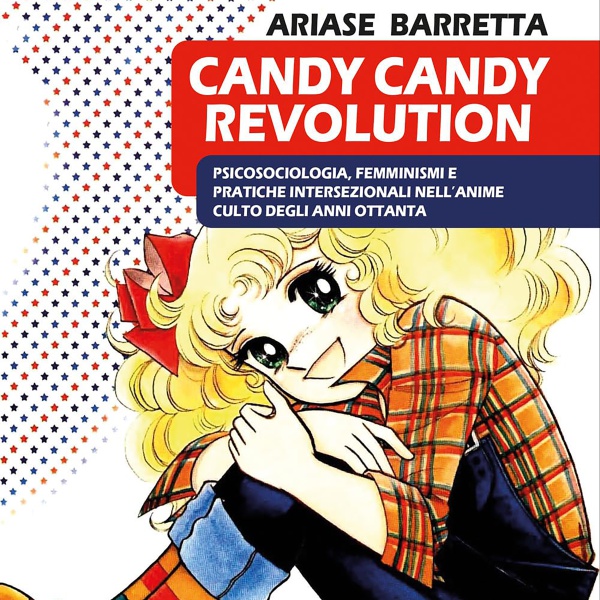 Candy Candy Revolution, l’analisi a tutto tondo di un’icona della ...