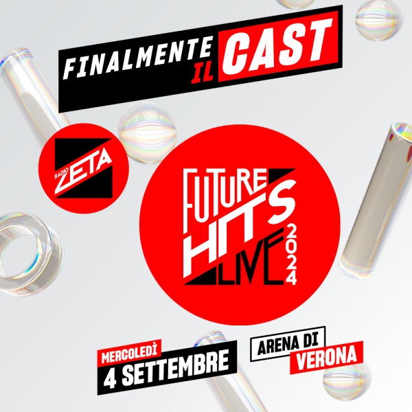 Radio Zeta Future Hits Live di Verona, ecco il cast! - RTL 102.5