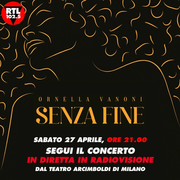 RTL 102.5 è la radio ufficiale di "Senza Fine", gli speciali eventi live di Ornella Vanoni e ...