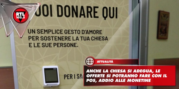 Anche la chiesa si adegua, le offerte si potranno fare con il pos ...