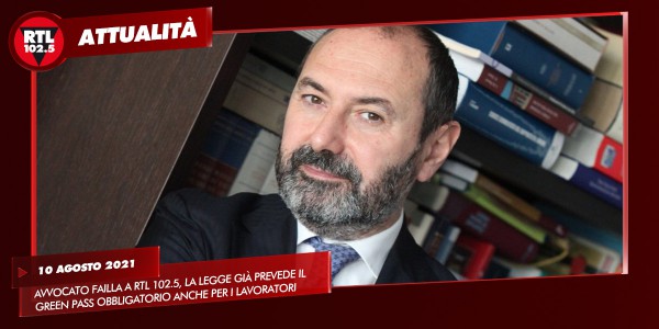 Avvocato Failla a RTL 102.5, la legge già prevede il Green Pass ...