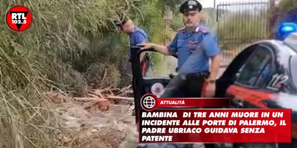 Bambina di tre anni muore in un incidente alle porte di Palermo, il ...