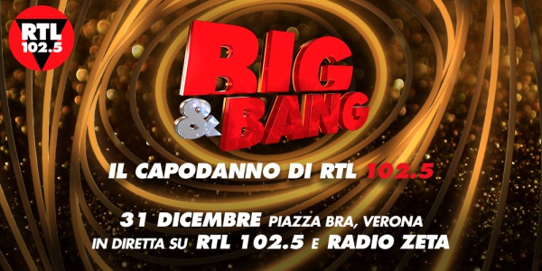 Big & Bang: il Capodanno di RTL102.5 e Radio Zeta a reti unificate - RTL 102.5