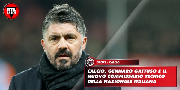 Calcio, Gennaro Gattuso è il nuovo commissario tecnico della Nazionale ...