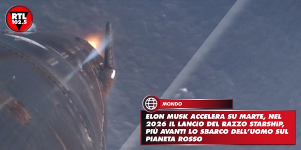 Elon Musk accelera su Marte, nel 2026 il lancio del razzo Starship, più ...