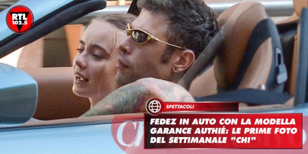 Fedez in auto con la modella Garance Authié: le prime foto del ...