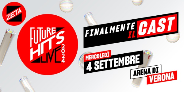 Radio Zeta Future Hits Live di Verona, ecco il cast! - RTL 102.5