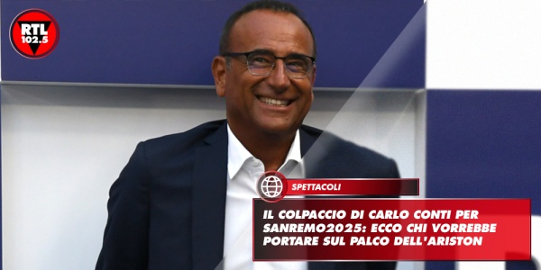 Il colpaccio di Carlo Conti per Sanremo2025: ecco chi vorrebbe portare ...