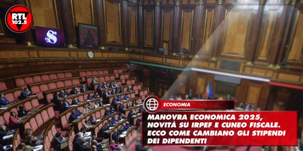 Manovra economica 2025, novità su Irpef e cuneo fiscale. Ecco come cambiano gli stipendi dei ...