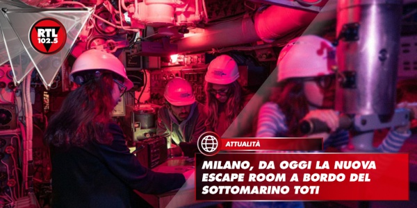 Milano, da oggi la nuova escape room a bordo del sottomarino Toti - RTL ...