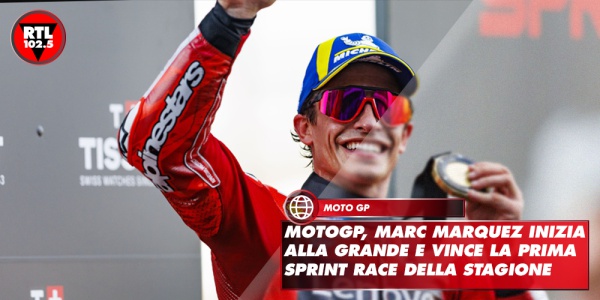 MotoGp, Marc Marquez inizia alla grande e vince la prima Sprint Race della stagione - RTL 102.5