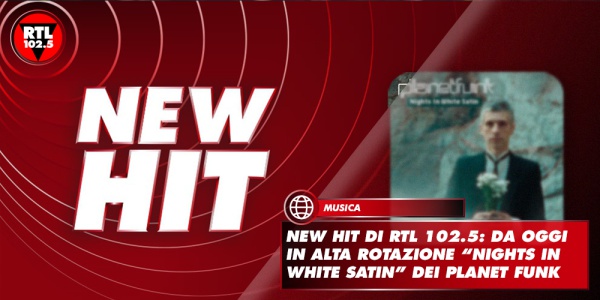 New Hit di RTL 102.5: da oggi in alta rotazione “Nights In White Satin ...