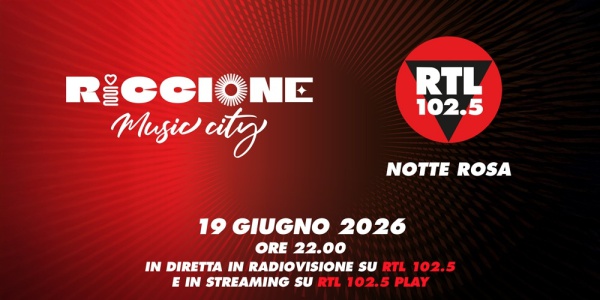 RTL 102.5 protagonista della Notte Rosa di Riccione - RTL 102.5
