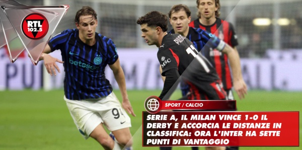 Serie A, il Milan vince 1-0 il derby e accorcia le distanze in ...