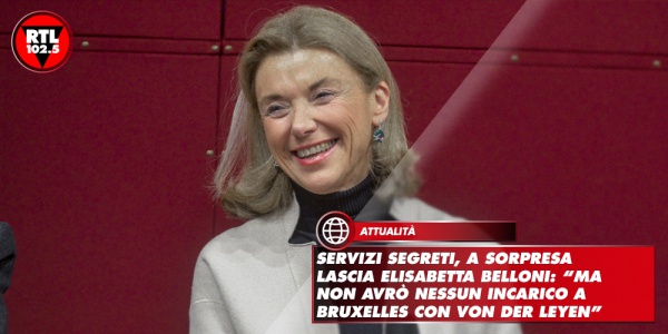 Servizi segreti, a sorpresa lascia Elisabetta Belloni: “Ma non avrò ...