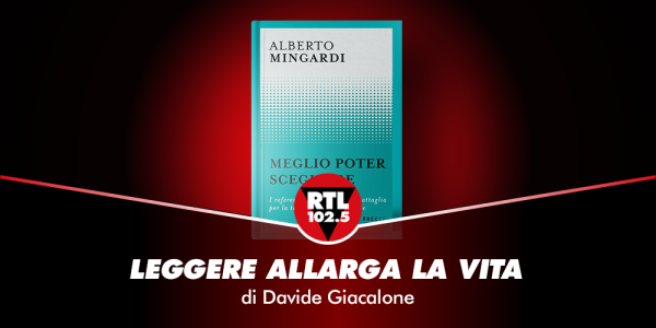 Leggere allarga la vita : Alberto Mingardi - Meglio potere scegliere - RTL 102.5 Play