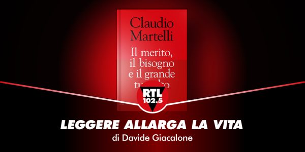 Leggere allarga la vita : Claudio Martelli - Il merito, il bisogno e il grande tumulto - RTL 102 ...