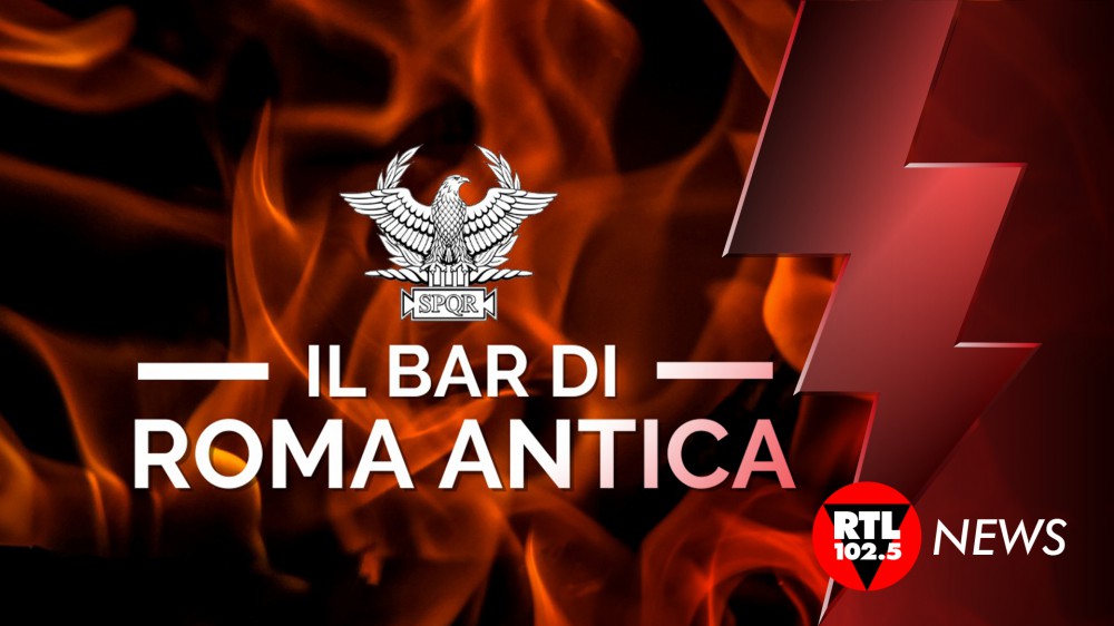 "Il Bar di Roma Antica": storie e dibattiti sulla Storia di Roma - RTL ...