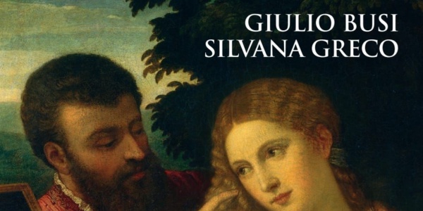 Amarsi nel Rinascimento: i professori Silvana Greco e Giulio Busi ci ...