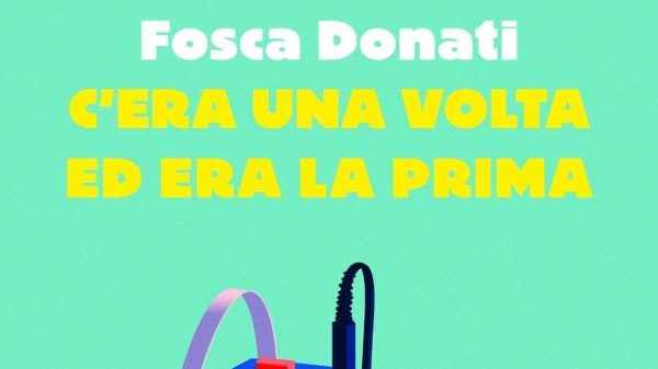 Fosca Donati: “C’era una volta ed era la prima” - RTL 102.5 Play