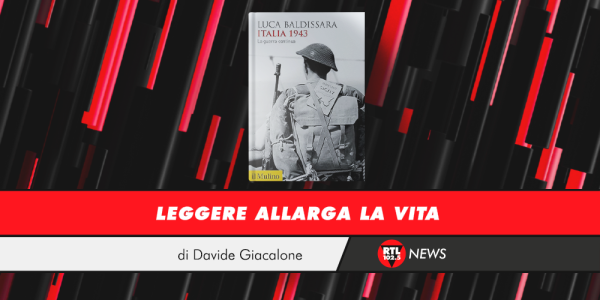 Leggere allarga la vita: Luca Baldissara - Italia 1943 - RTL 102.5 Play Leggere allarga la vita: Luca Baldissara - Italia 1943 - RTL 102.5 Play