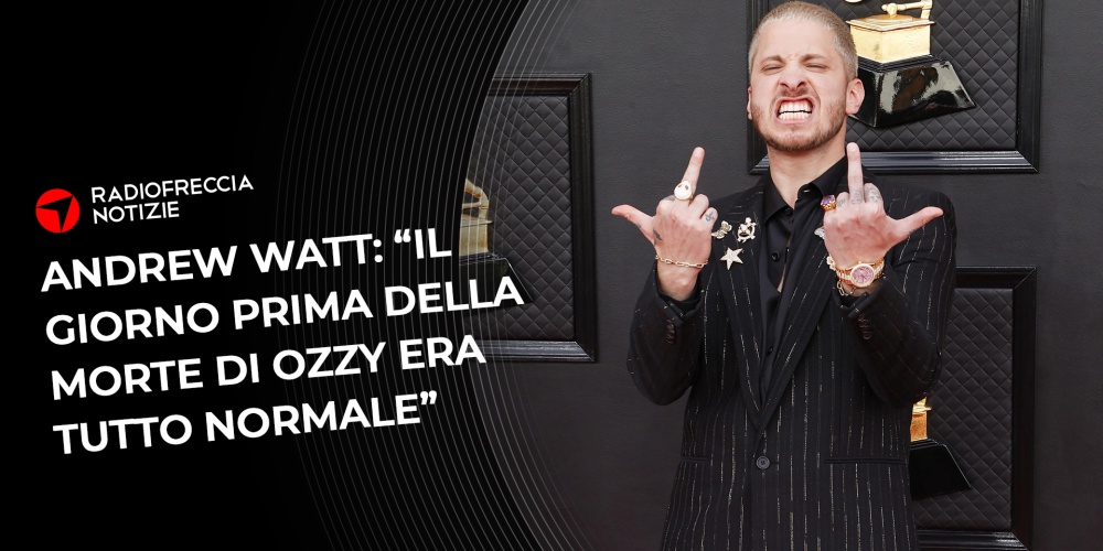 Andrew Watt: "Morte di Ozzy uno shock. Il giorno prima era tutto ...