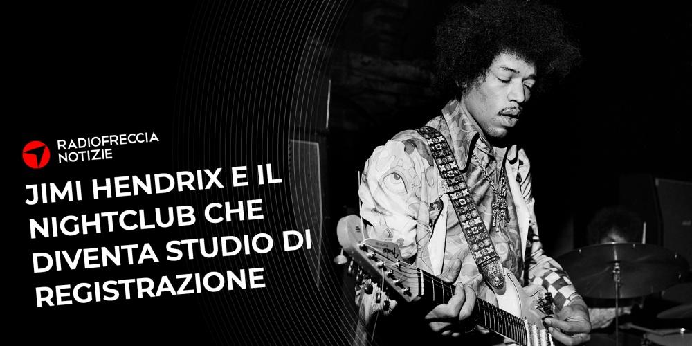 Jimi Hendrix e il Nightclub che diventa studio di registrazione ...