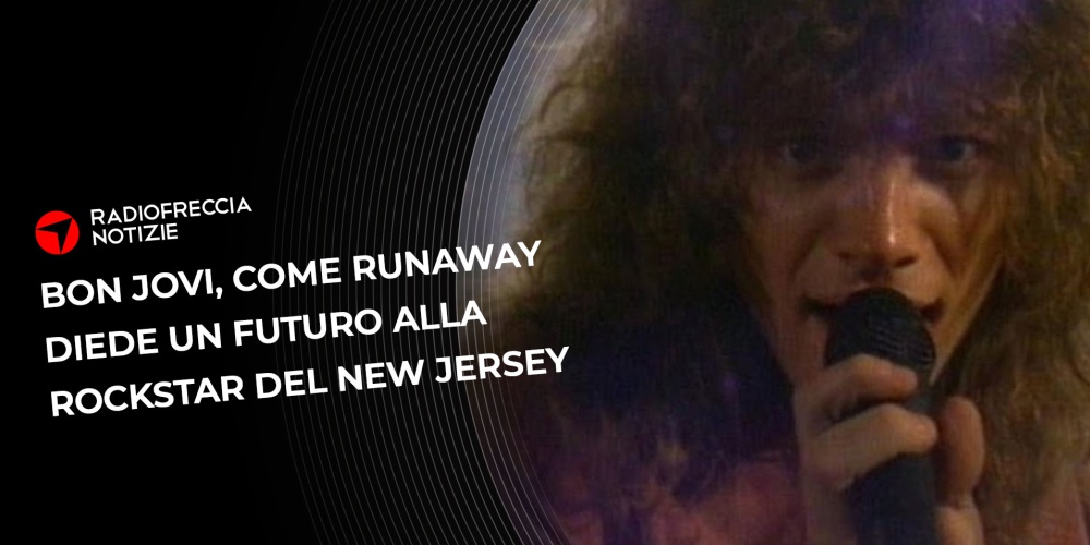 Runaway, la hit che diede il via all'avventura dei Bon Jovi ...