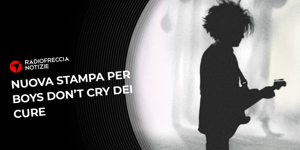 The Cure: “Boys Don’t Cry arriva per la prima volta in nuovi formati ...